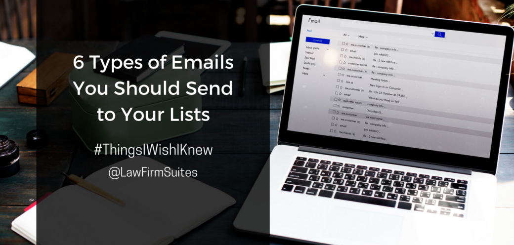 6 Types Of Emails You Should Send To Your Lists Law Firm Suites