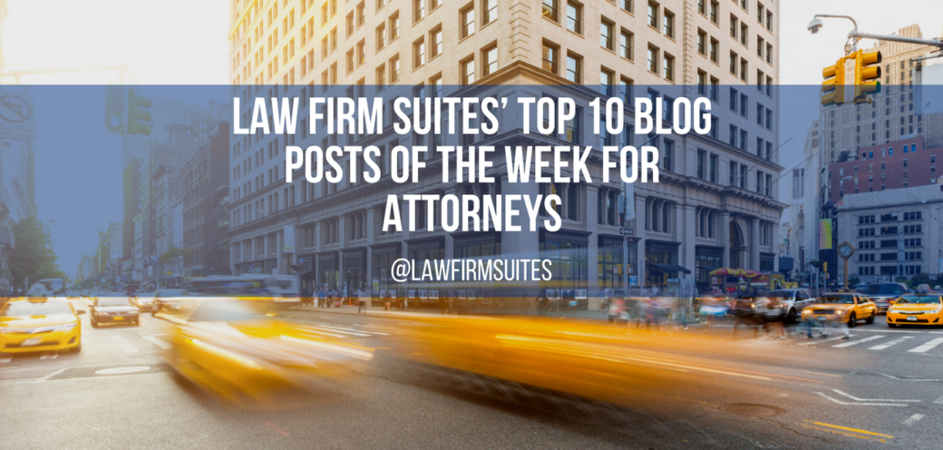 Law Firm Suites’ Top 10 Blog Posts of the Week For Attorneys | Law Firm ...