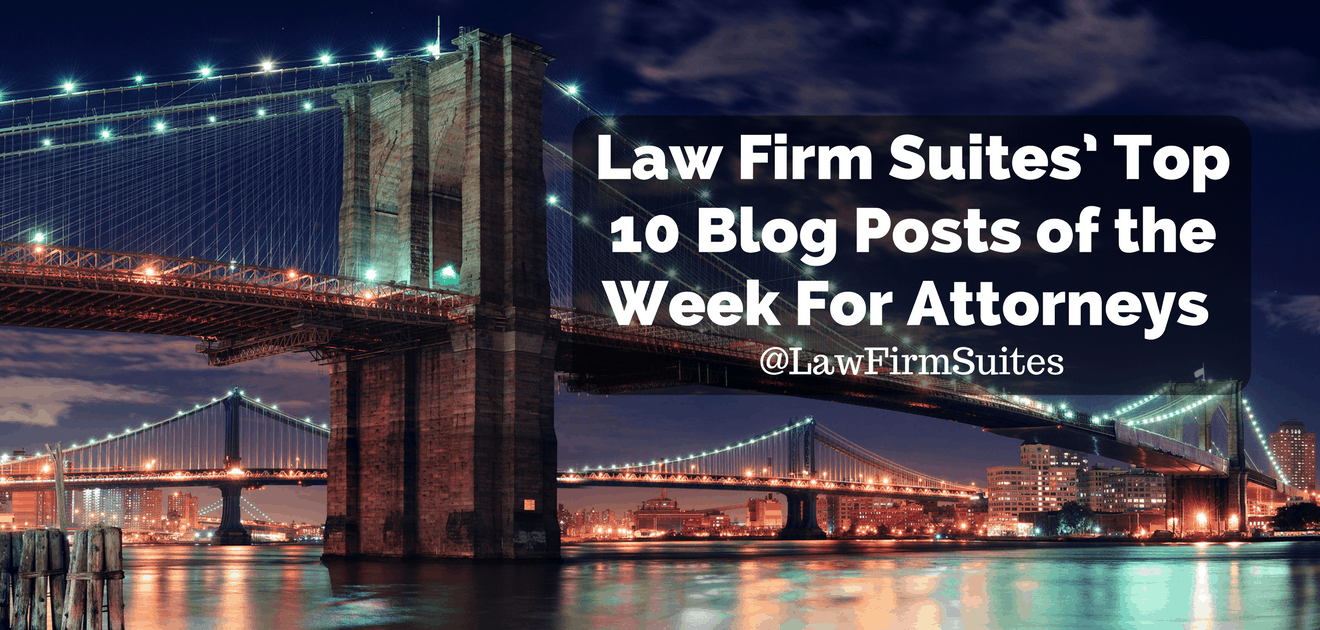 Law Firm Suites’ Top 10 Blog Posts of the Week For Attorneys | Law Firm ...