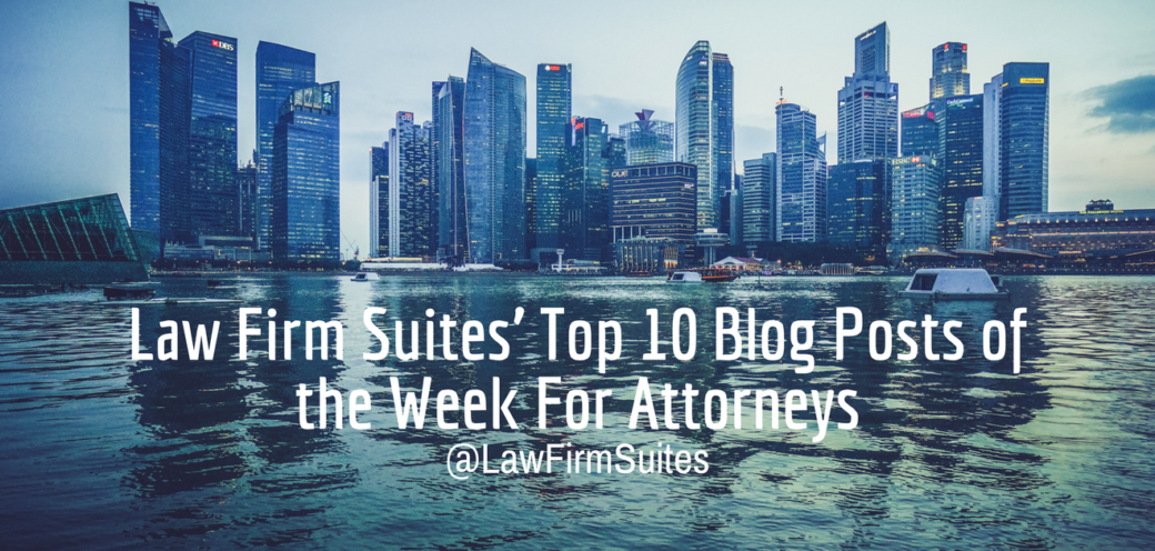 Law Firm Suites’ Top 10 Blog Posts of the Week For Attorneys | Law Firm ...