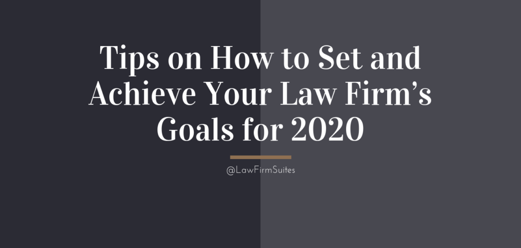 Tips on How to Set and Achieve Your Law Firm’s Goals for 2020 | Law ...