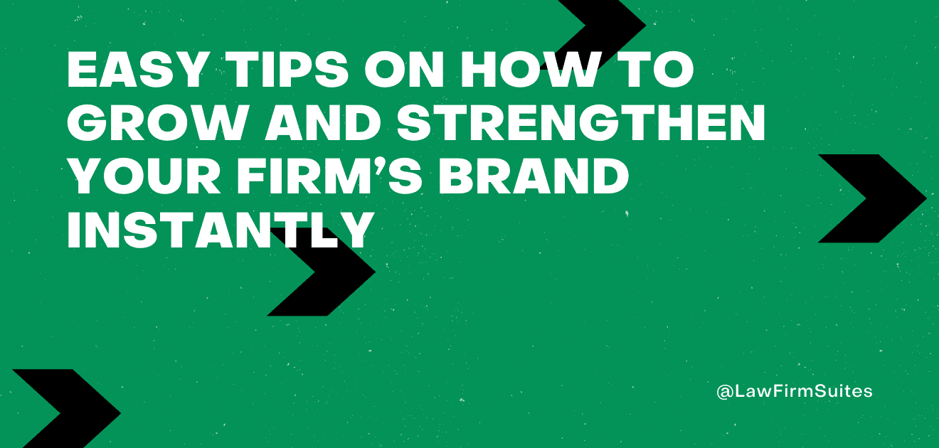 Easy Tips On How To Grow and Strengthen Your Firm’s Brand Instantly ...
