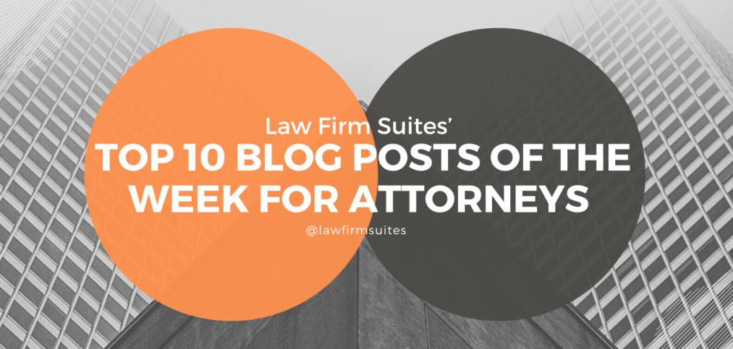 Law Firm Suites’ Top 10 Blog Posts of the Week For Attorneys | Law Firm ...